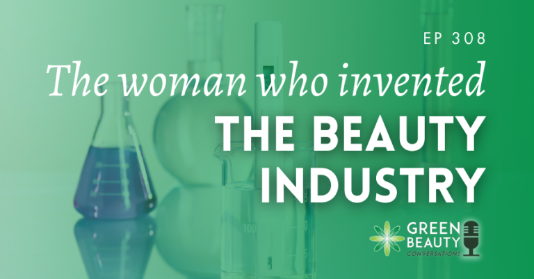 Podcast 308: The woman who invented the modern beauty industry (and you ...